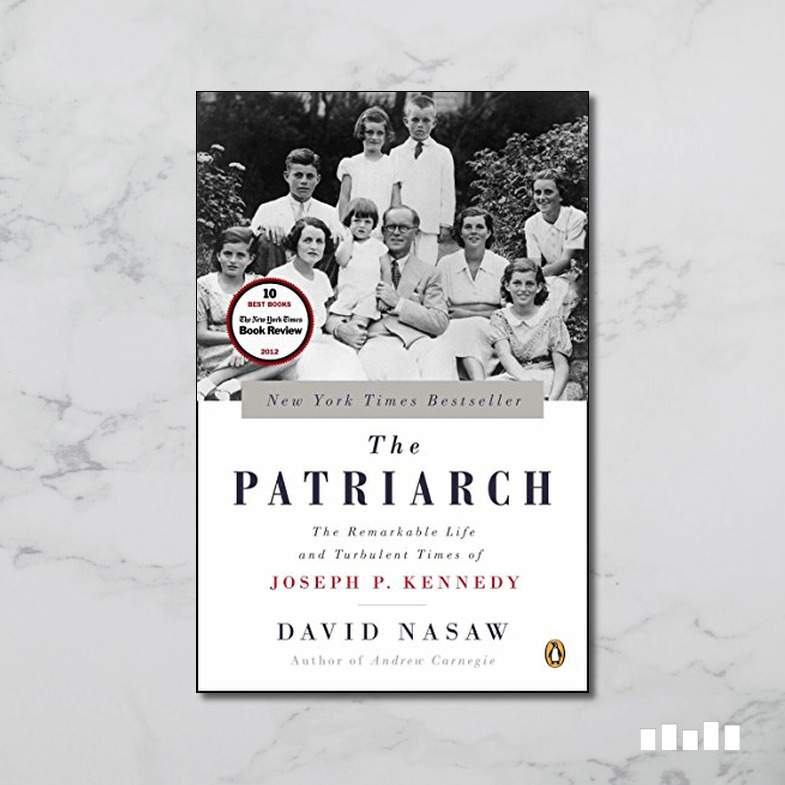 The Patriarch: The Remarkable Life and Turbulent Times of Joseph P ...
