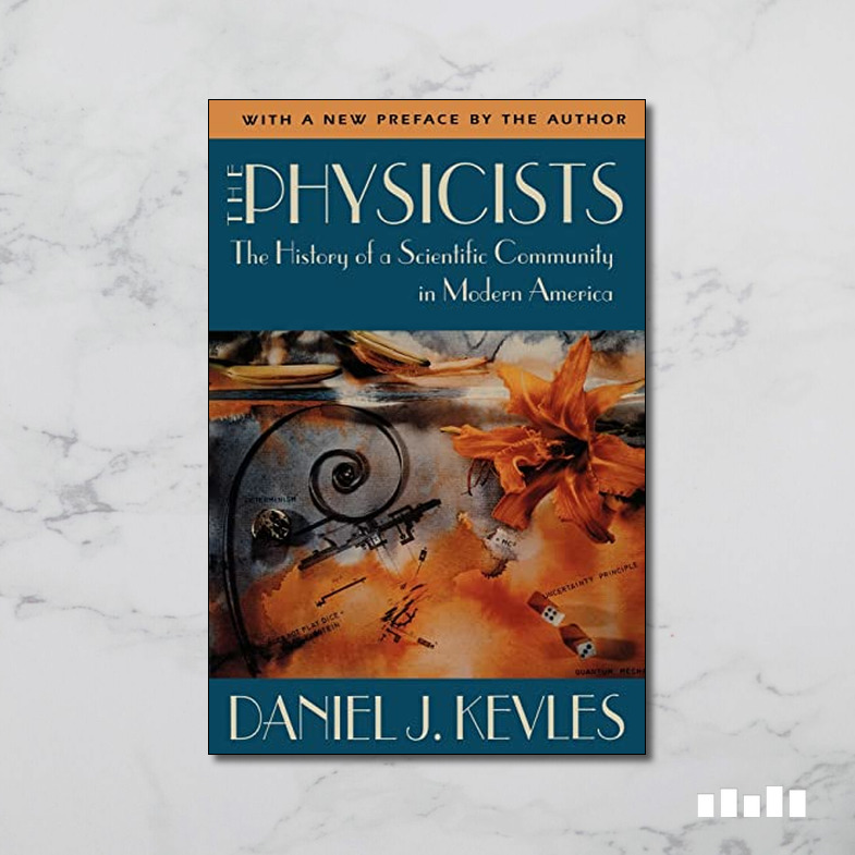 The Physicists: The History of a Scientific Community in Modern America ...