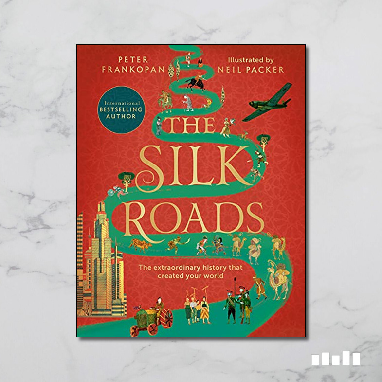 The Silk Roads: The Extraordinary History That Created Your World ...