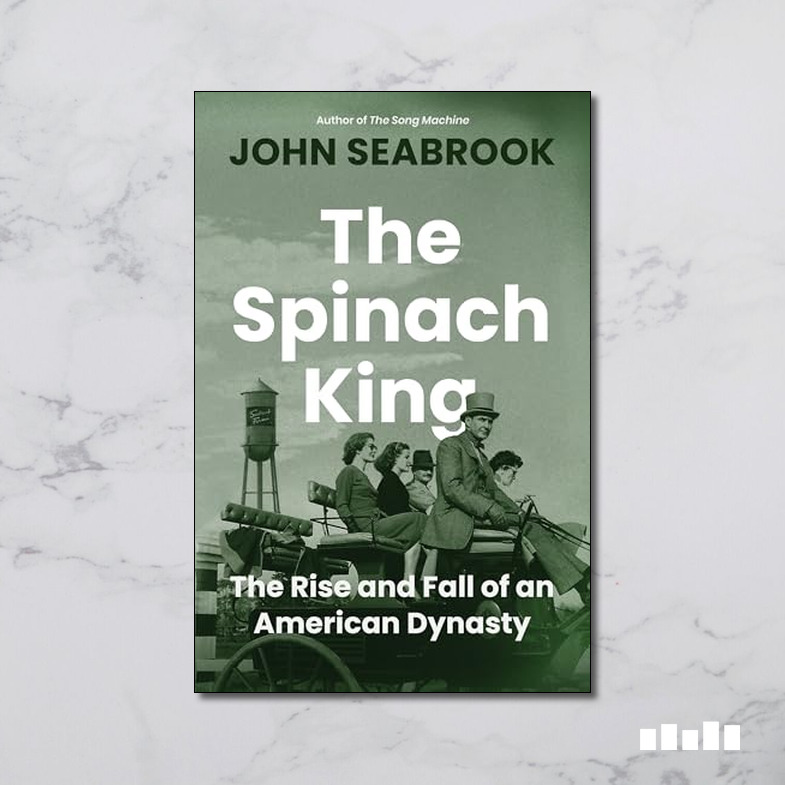 The Spinach King: The Rise and Fall of an American Dynasty - Five Books ...