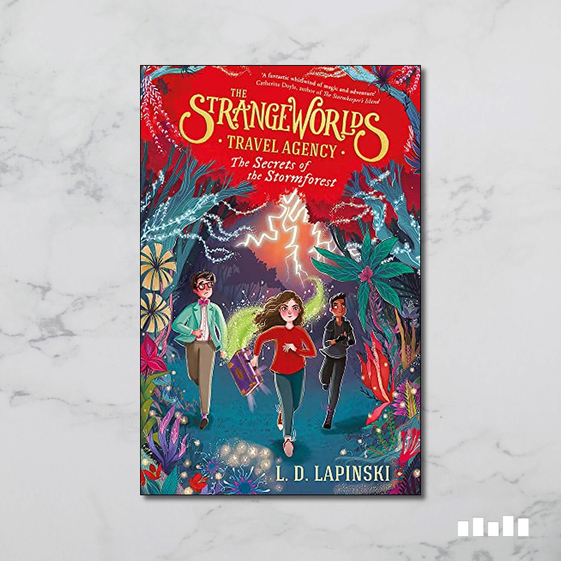 The Strangeworlds Travel Agency: The Secrets of the Stormforest - Five ...