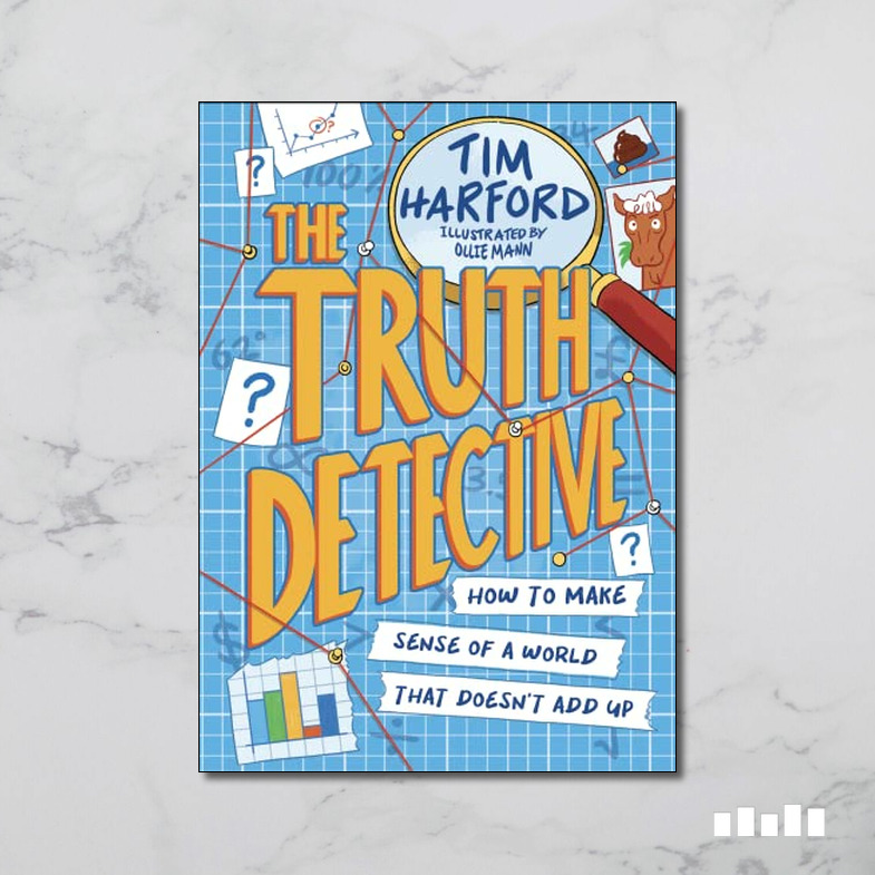 The Truth Detective: How to Make Sense of a World That Doesn't Add Up ...