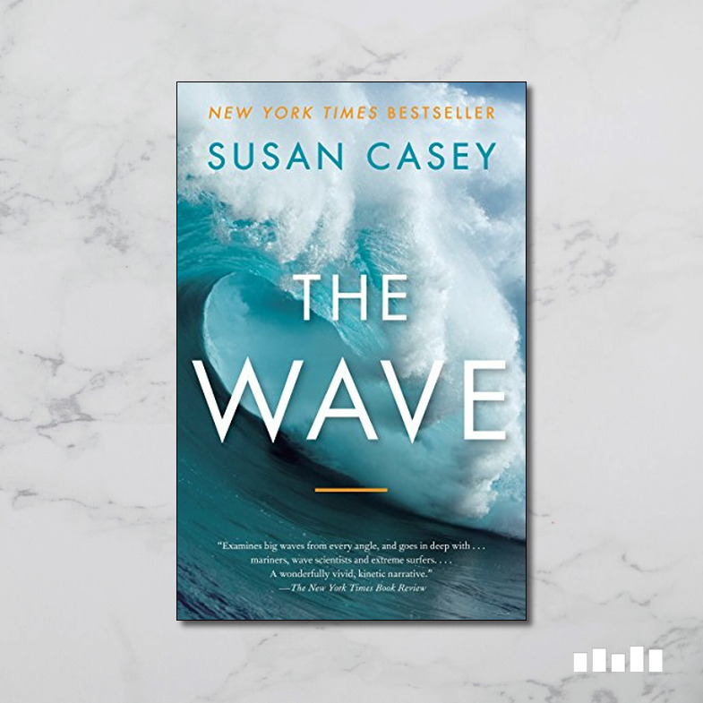 The Wave: In Pursuit of the Rogues, Freaks, and Giants of the Ocean ...