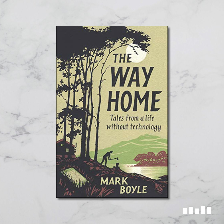 The Way Home: Tales From a Life Without Technology - Five Books Expert ...