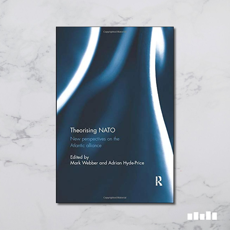 Theorising NATO: New Perspectives on the Transatlantic Alliance - Five ...
