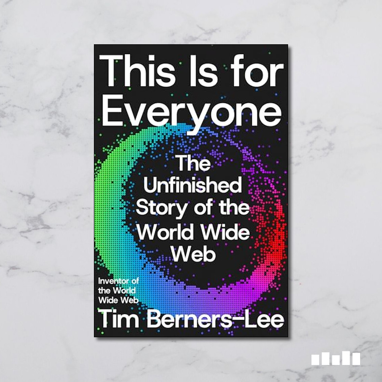 This is for Everyone by Tim Berners-Lee - Five Books Expert Reviews