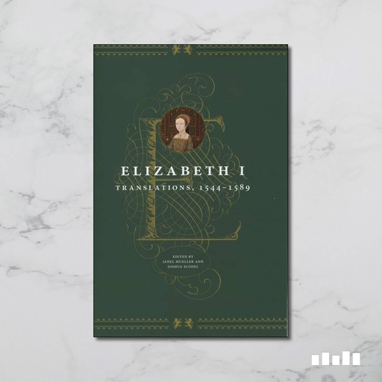 Translations by Elizabeth I, 1592-98 - Five Books Expert Reviews