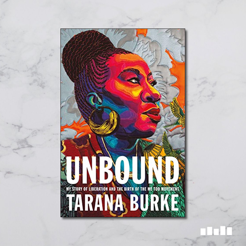 Unbound: My Story of Liberation and the Birth of the Me Too Movement ...