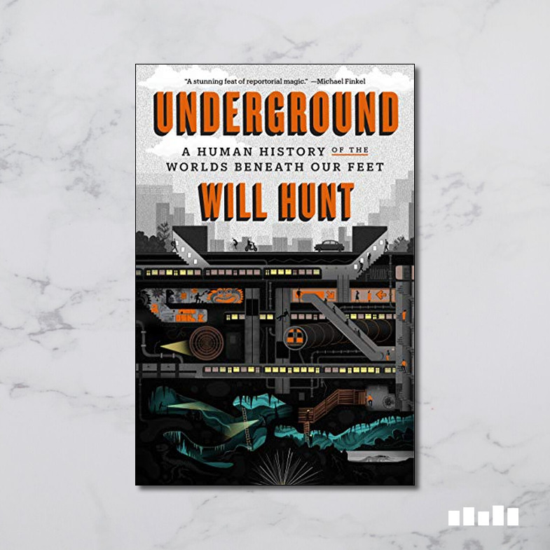 Underground: A Human History of the Worlds Beneath Our Feet - Five ...