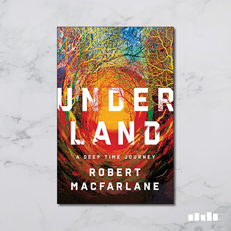Underland: A Deep Time Journey - Five Books Expert Reviews
