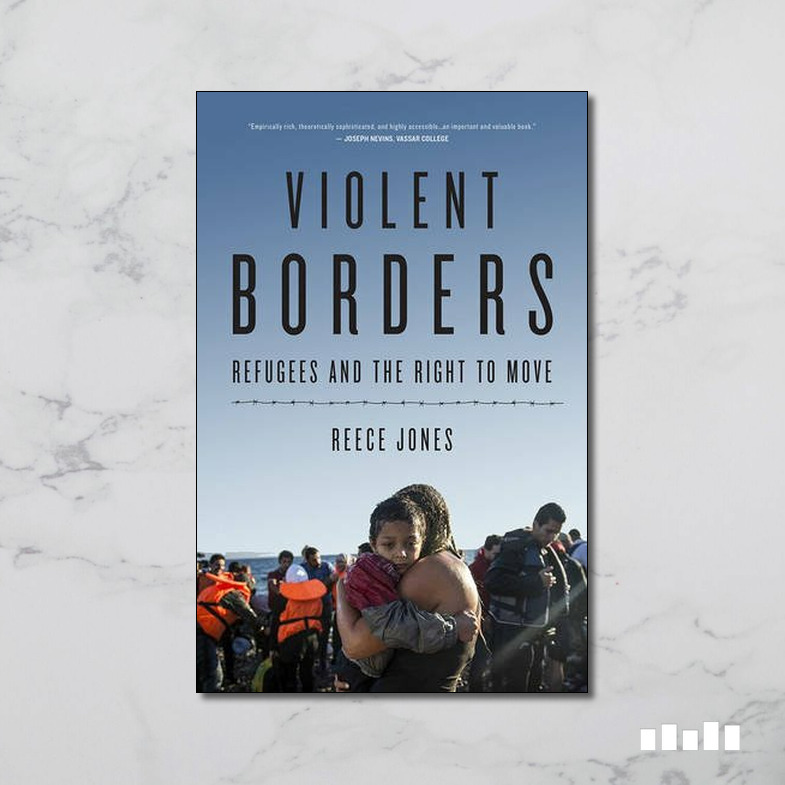 Violent Borders: Refugees and the Right to Move - Five Books Expert Reviews