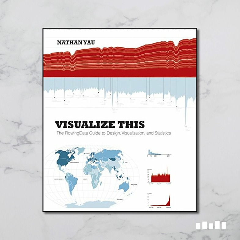 Visualize This: The FlowingData Guide to Design, Visualization, and ...
