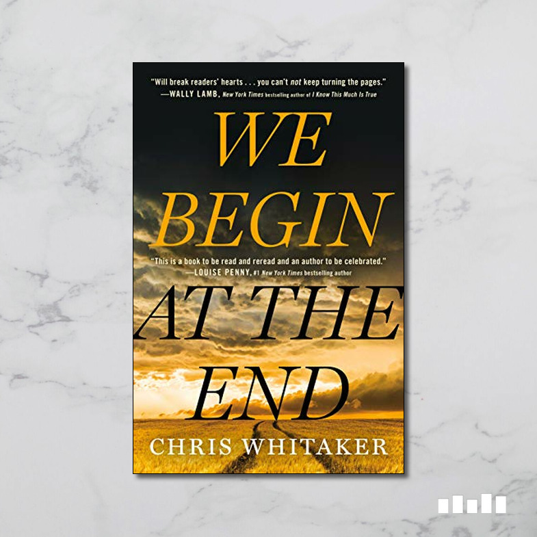 We Begin at the End by Chris Whitaker - Five Books Expert Reviews