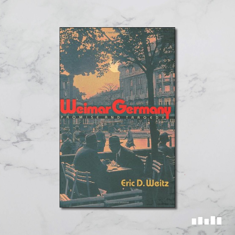 Weimar Germany: Promise and Tragedy - Five Books Expert Reviews Weimar Germany: Promise and Tragedy - Five Books Expert Reviews
