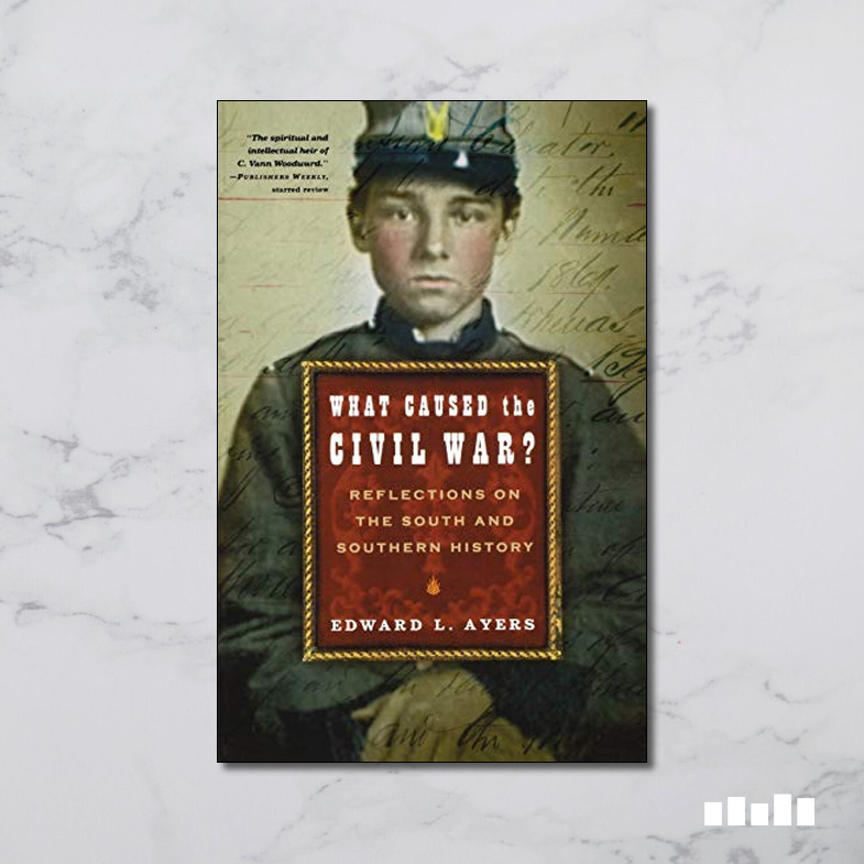 What Caused the Civil War by Edward Ayers - Five Books Expert Reviews