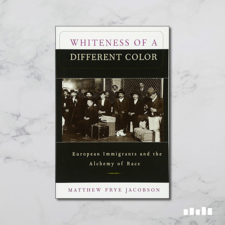 Whiteness of a Different Color: European Immigrants and the Alchemy of ...