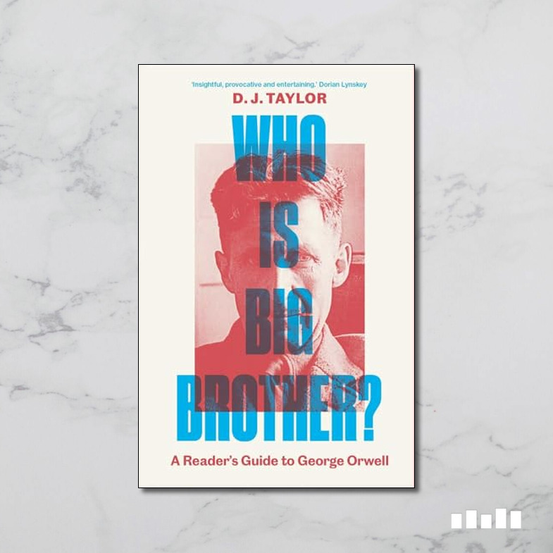 Who Is Big Brother?: A Reader's Guide to George Orwell - Five Books ...