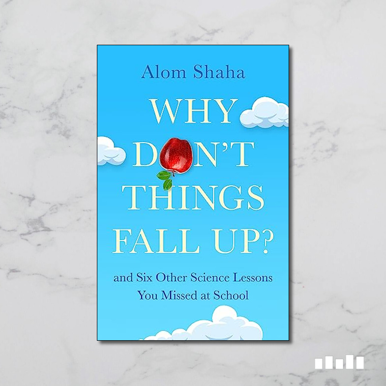 Why Don't Things Fall Up? and Six Other Science Lessons You Missed at ...