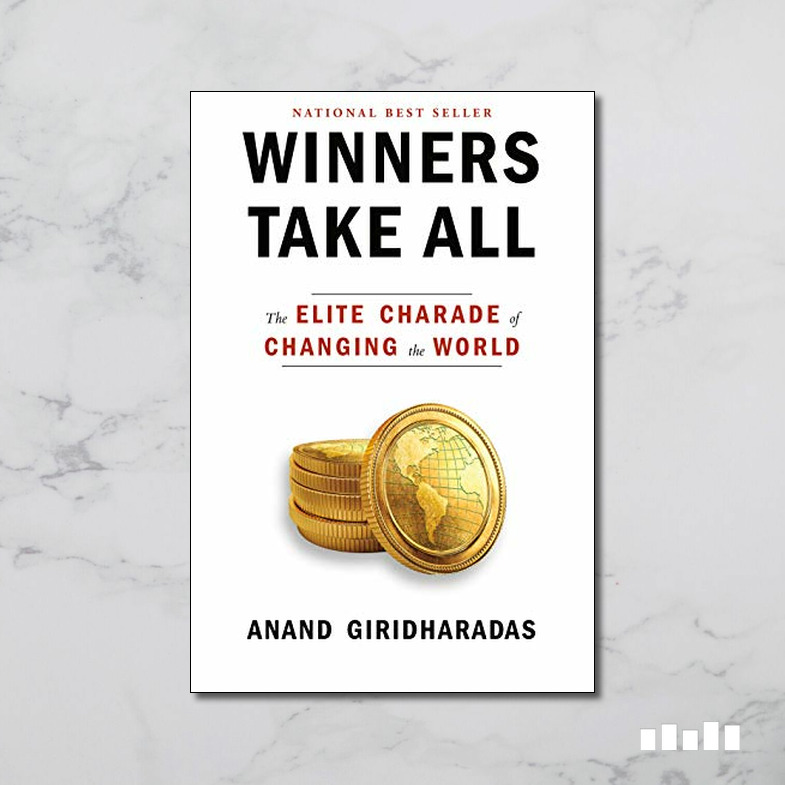Winners Take All: The Elite Charade of Changing the World - Five Books ...