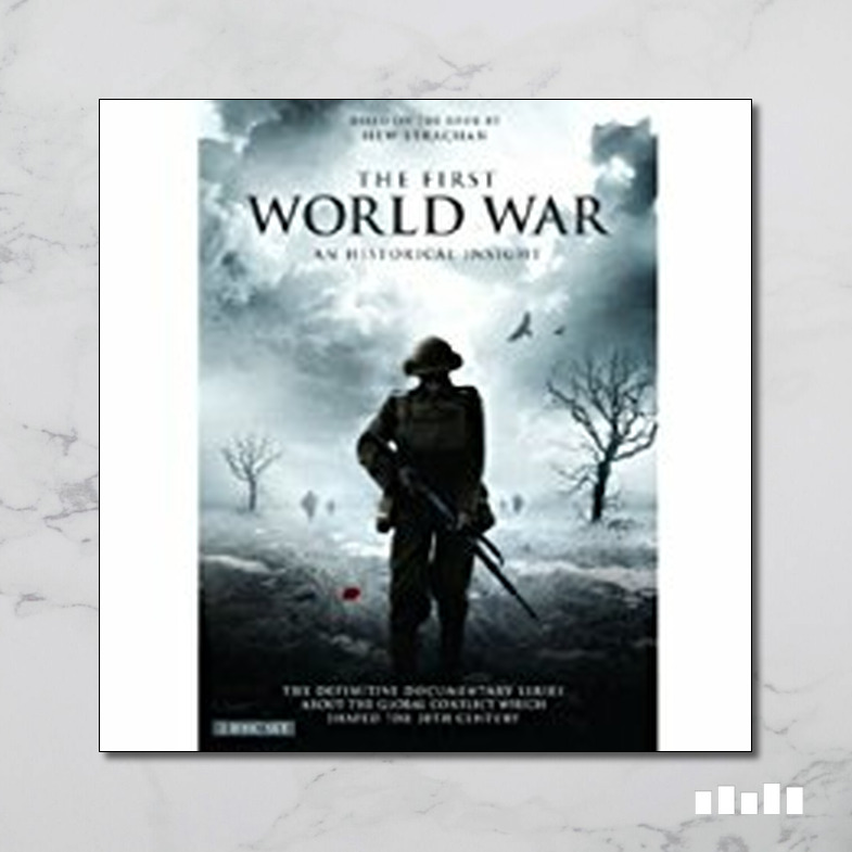 The First World War (10-part documentary) - Five Books Expert Reviews