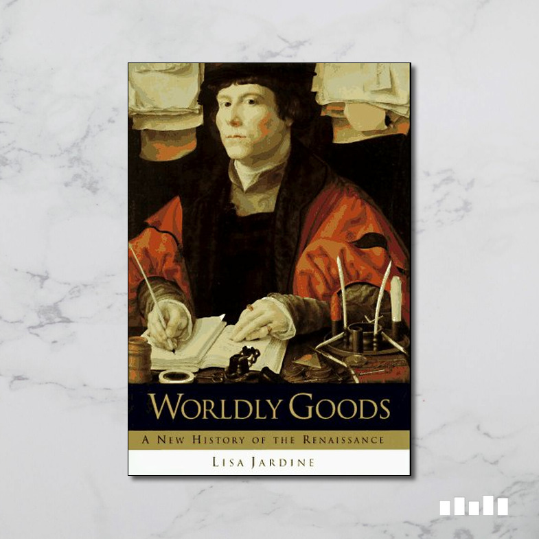 Worldly Goods: A New History of the Renaissance - Five Books Expert Reviews