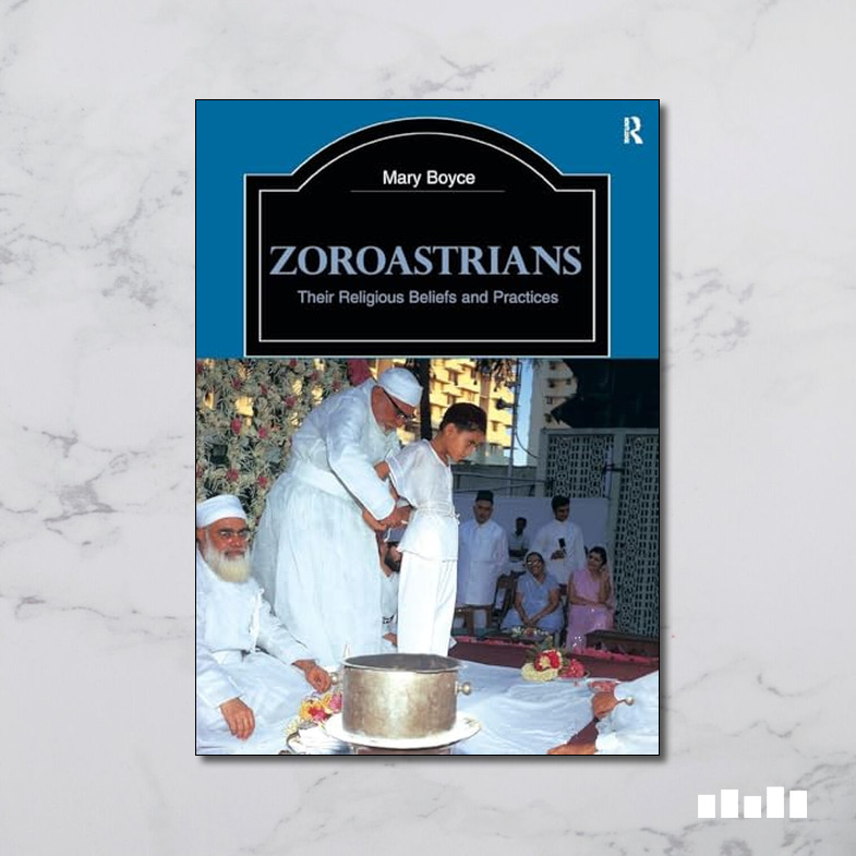 Zoroastrians: Their Religious Beliefs and Practices - Five Books Expert ...