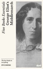 The Best George Eliot Books - Five Books Expert Recommendations