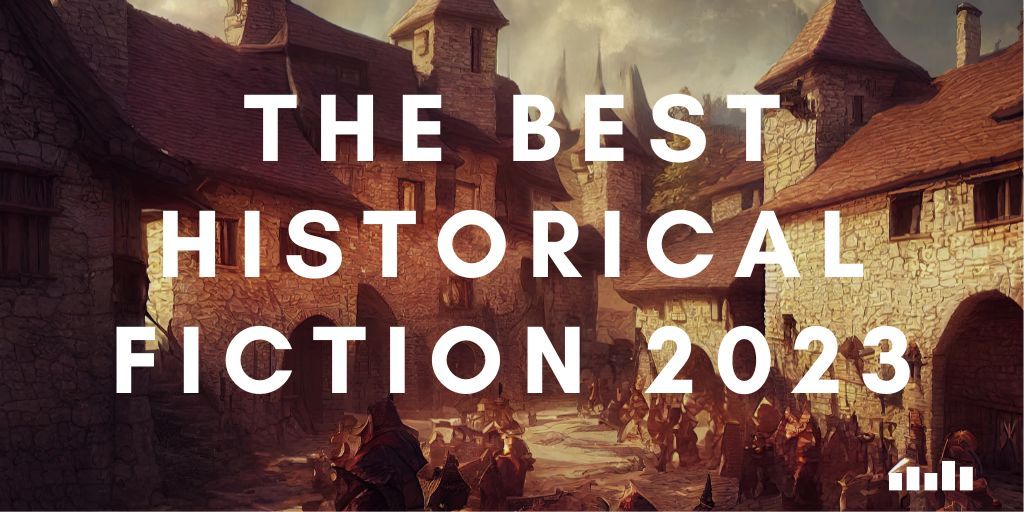 Best Historical Fiction of 2023 - Five Books Expert Recommendations