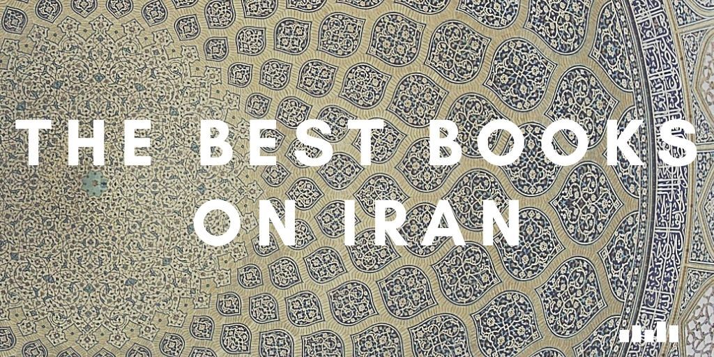 Books on Iran - Five Books Expert Recommendations
