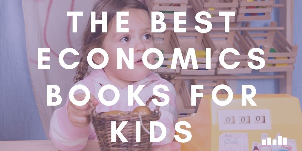 Introducing Economics Books for Kids to Kids - Five Books Expert ...
