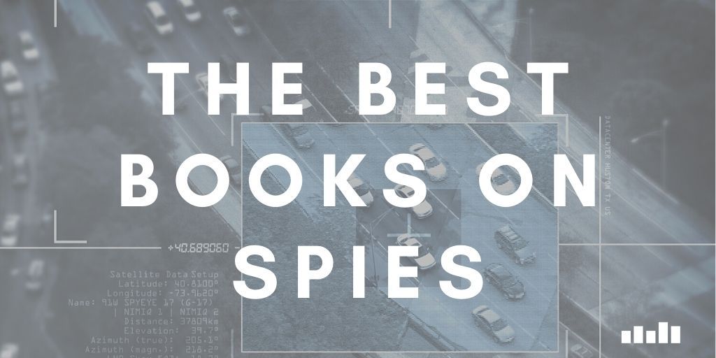 The Best Spy Books - Five Books Expert Recommendations