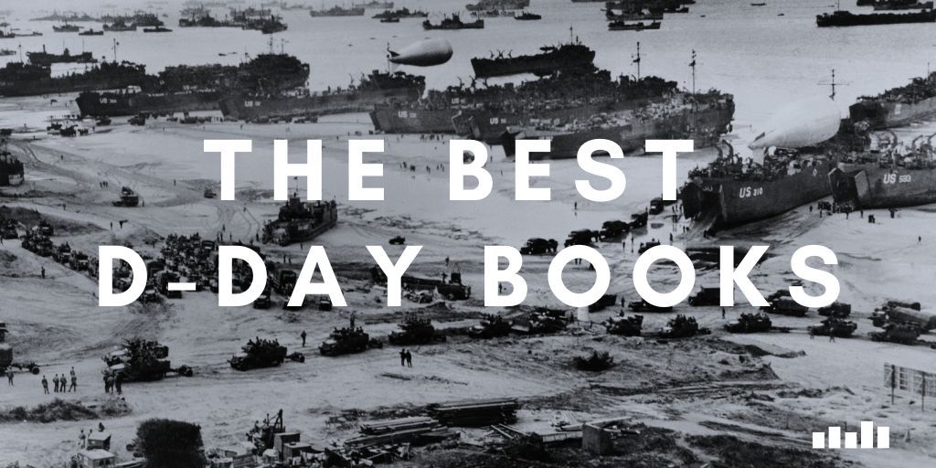 The Best Books on D-Day - Five Books Expert Recommendations