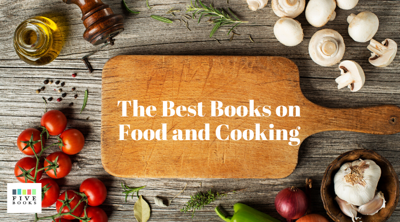 The Best Books on Food & Cooking | Five Books Expert Recommendations