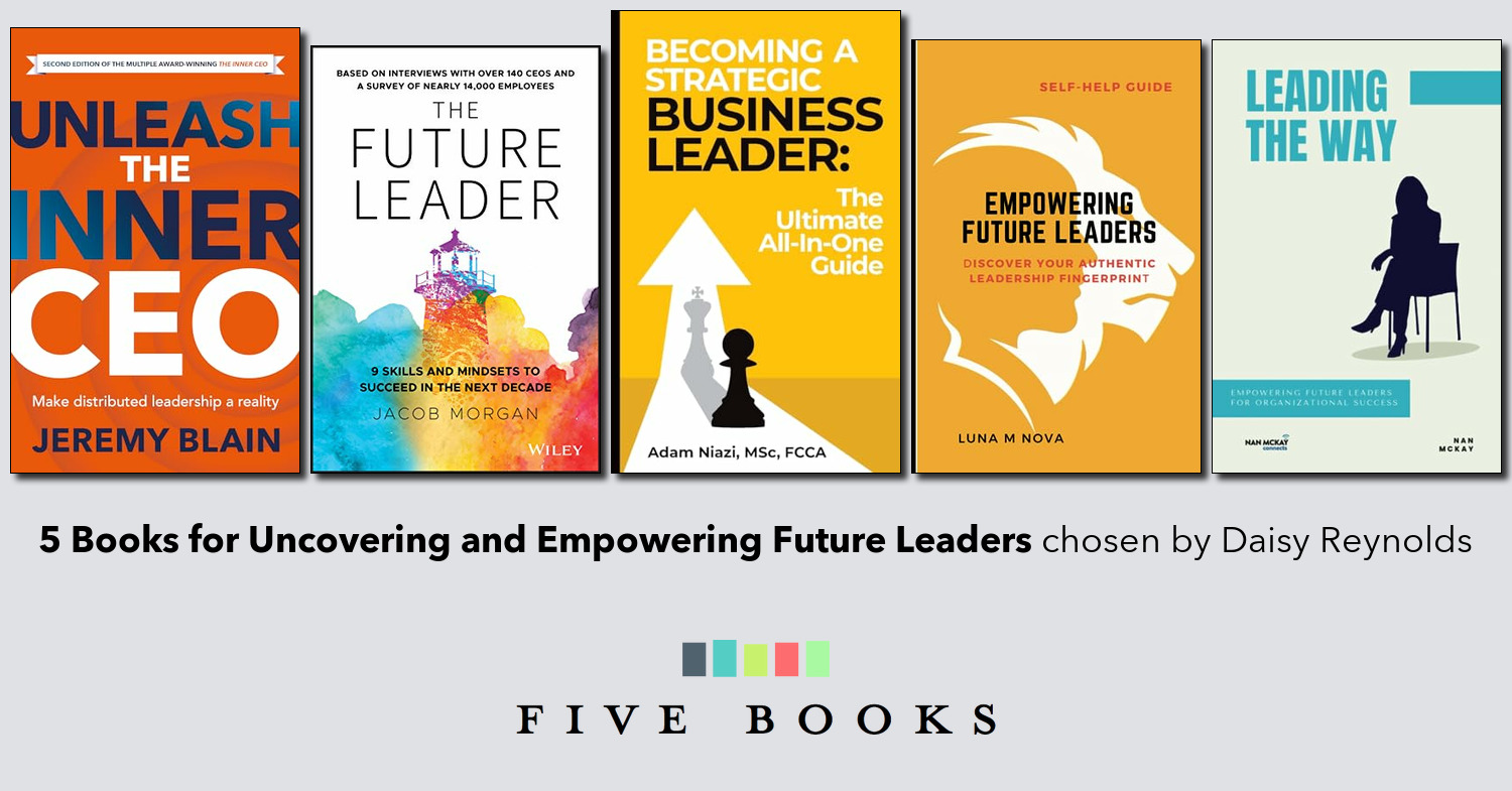 5 Books for Uncovering and Empowering Future Leaders - Five Books ...