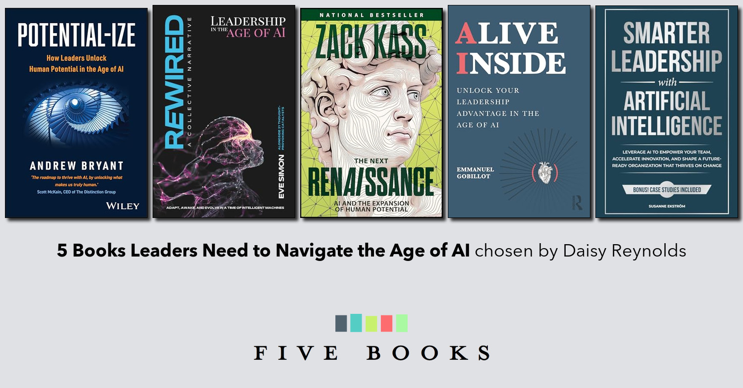 5 Books Leaders Need to Navigate the Age of AI - Five Books Reader List