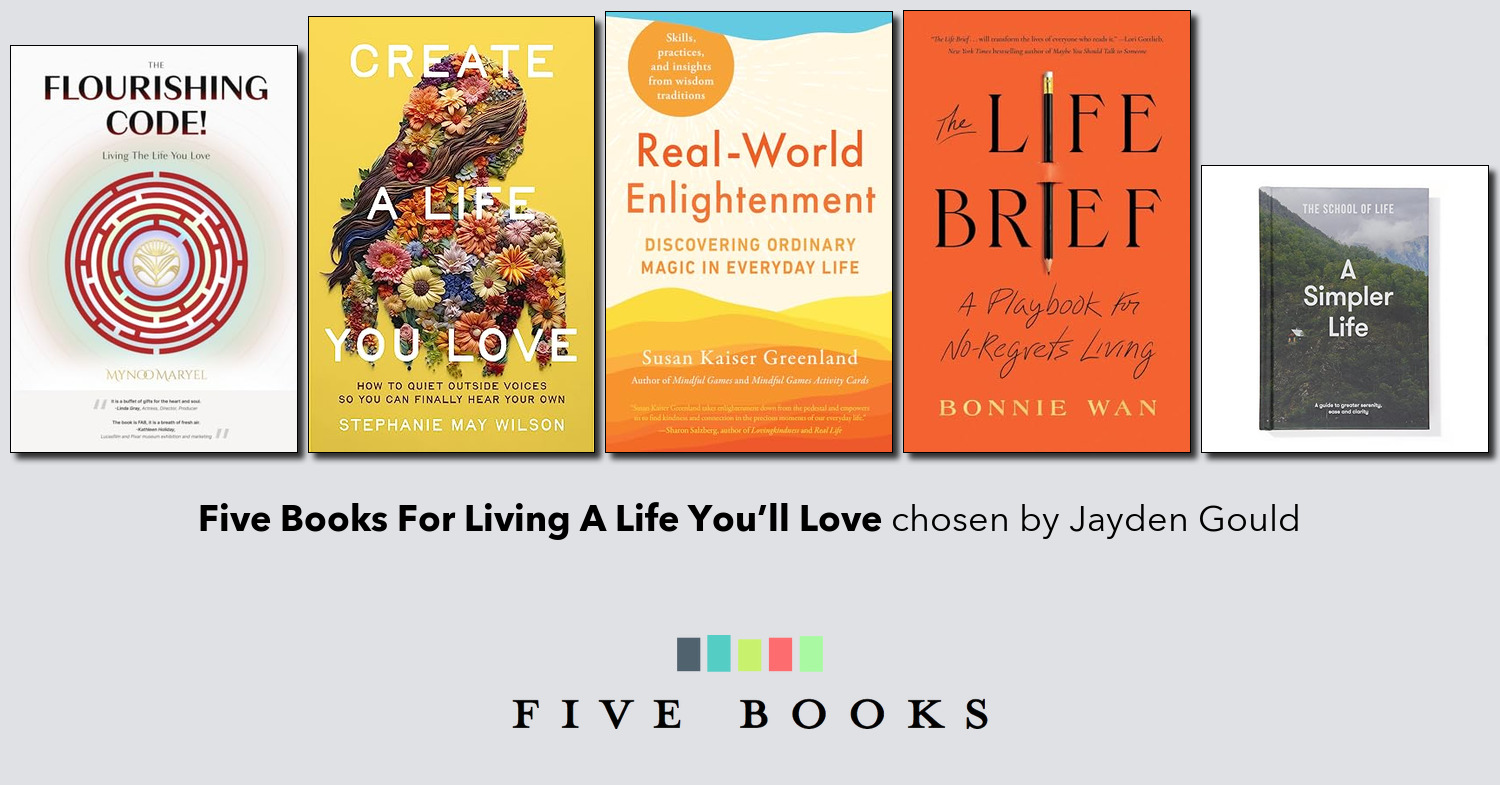 Five Books For Living A Life You'll Love - Five Books Reader List