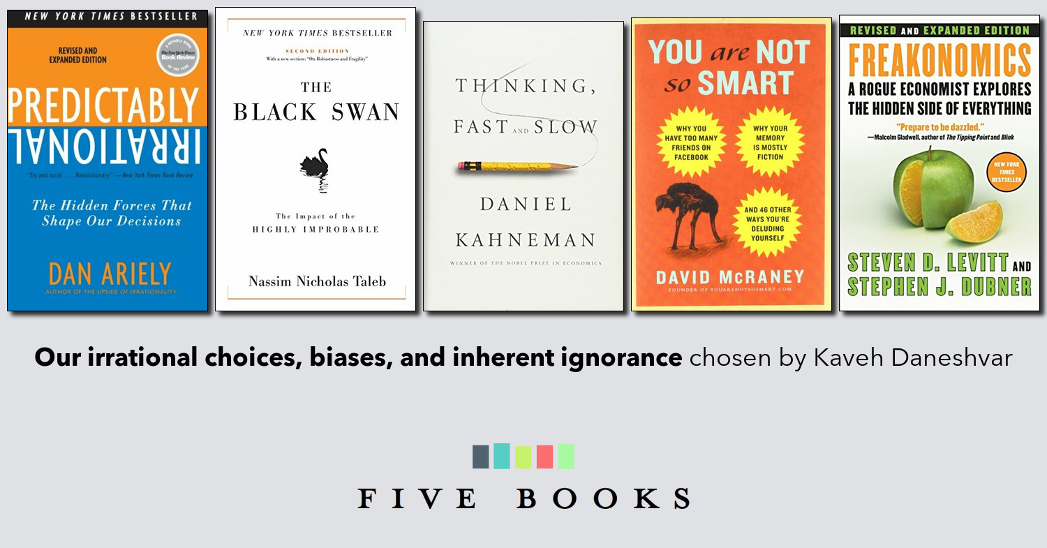 Our irrational choices, biases, and inherent ignorance - Five Books ...