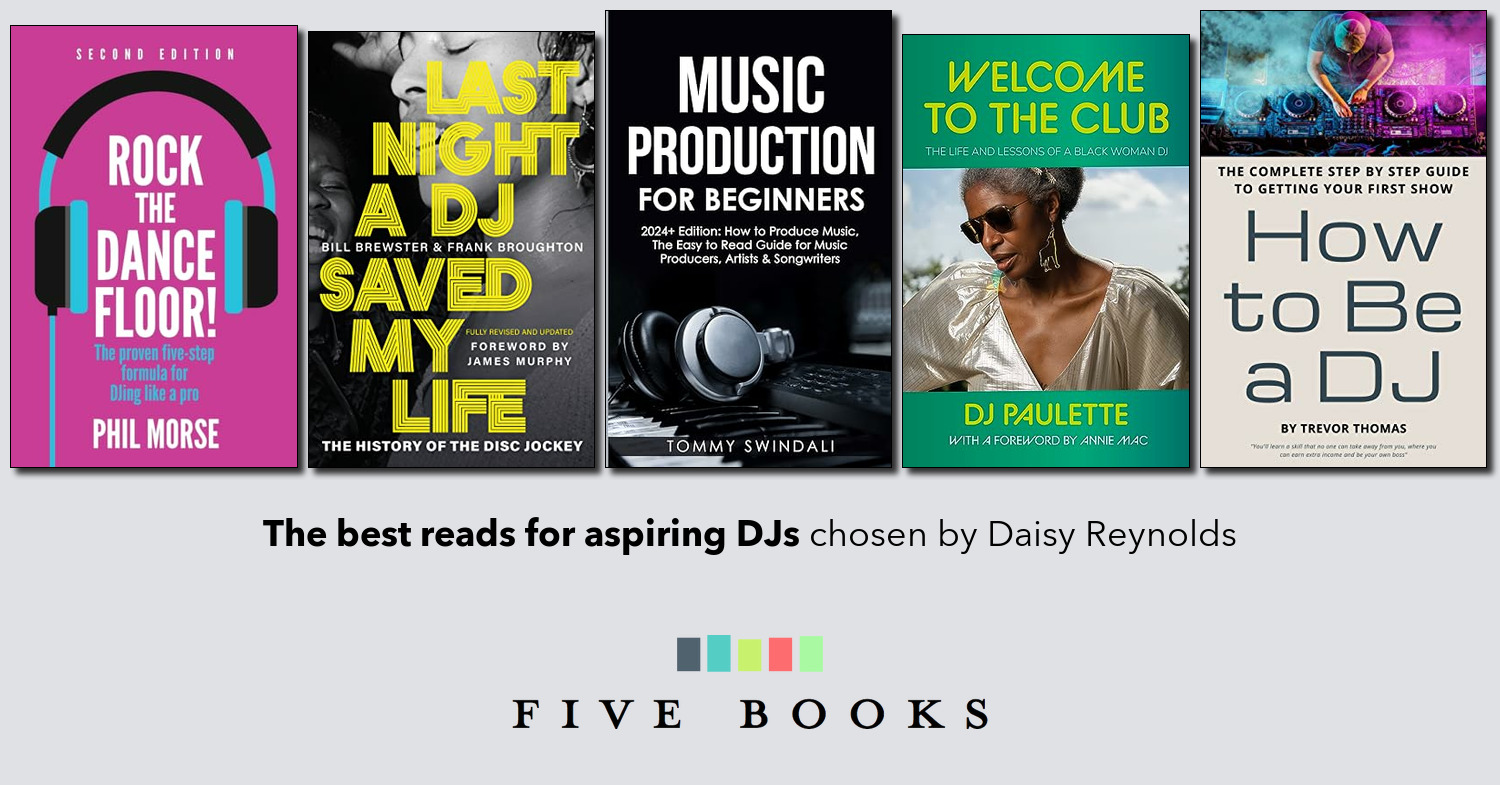 The best reads for aspiring DJs - Five Books Reader List