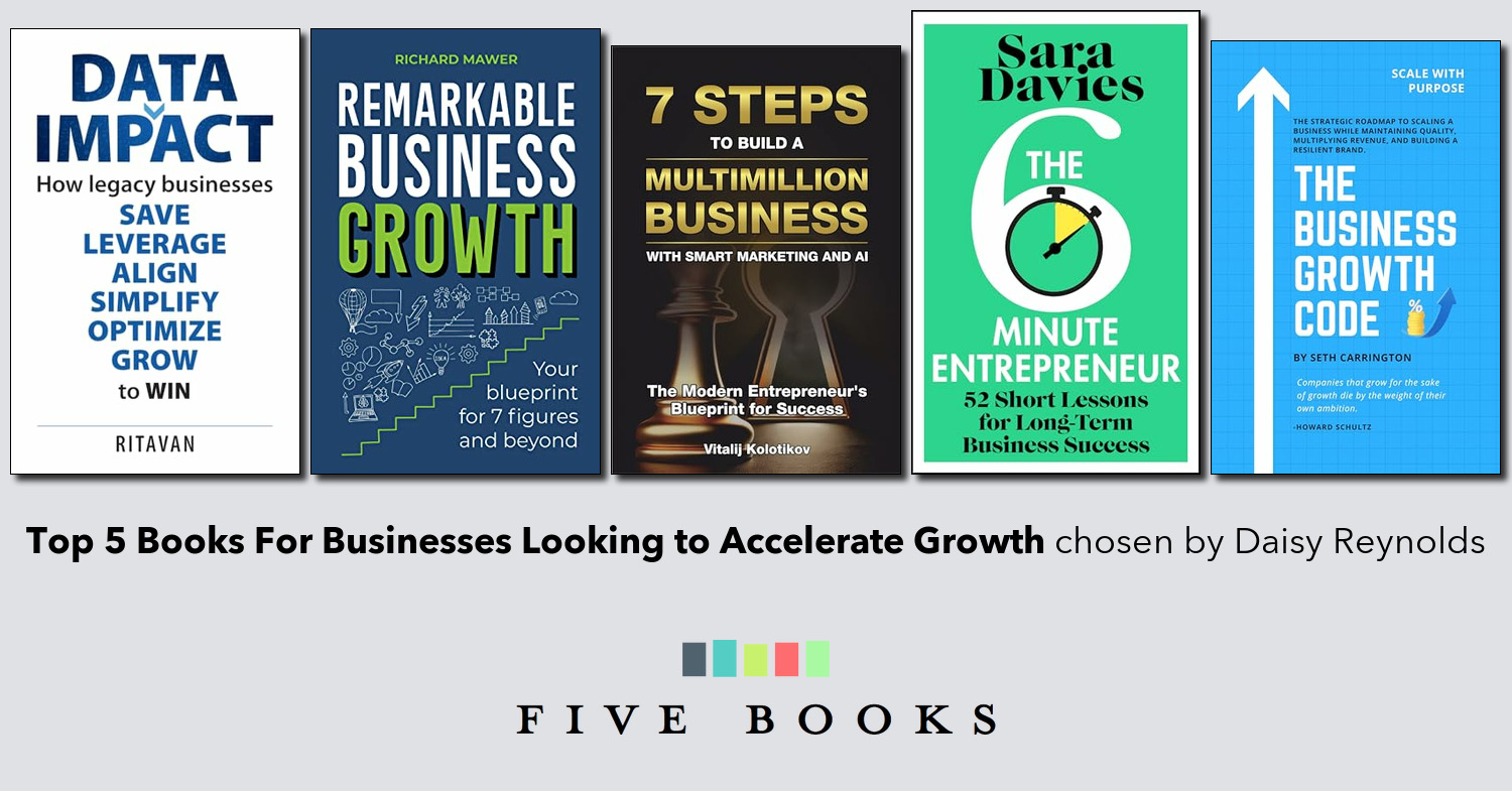 Top 5 Books For Businesses Looking to Accelerate Growth - Five Books Reader List