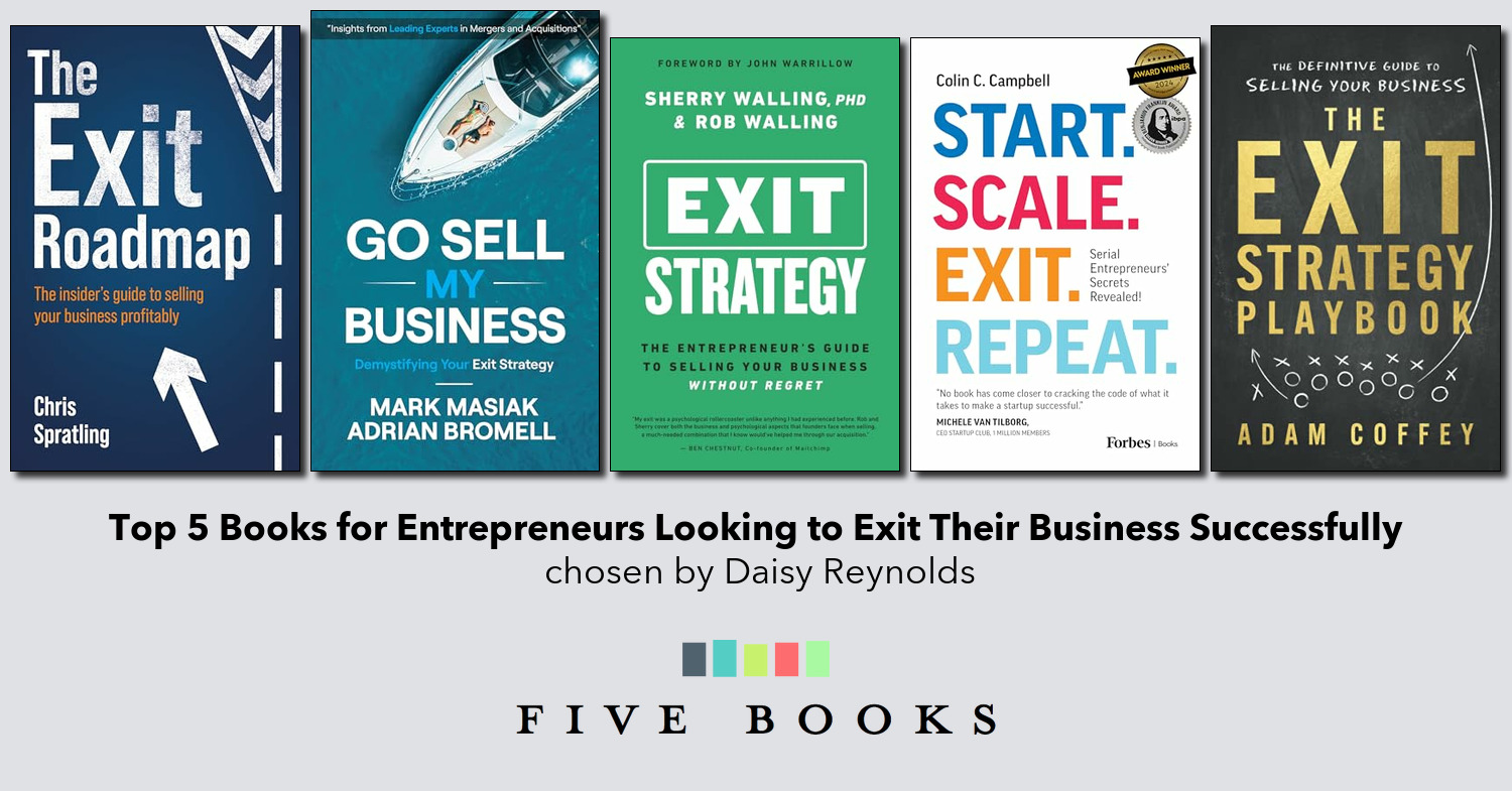 Top 5 Books for Entrepreneurs Looking to Exit Their Business Successfully - Five Books Reader List