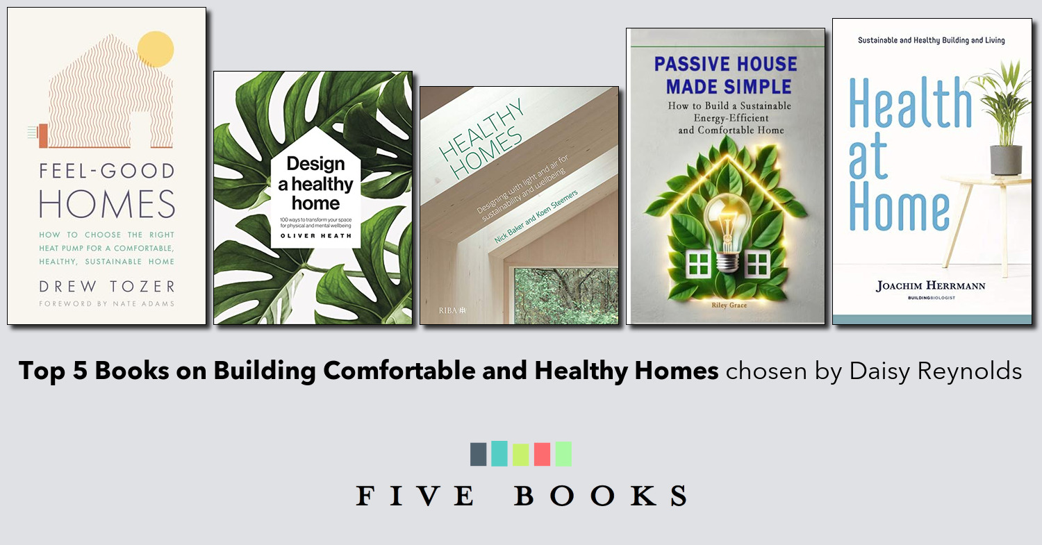 Top 5 Books on Building Comfortable and Healthy Homes - Five Books ...