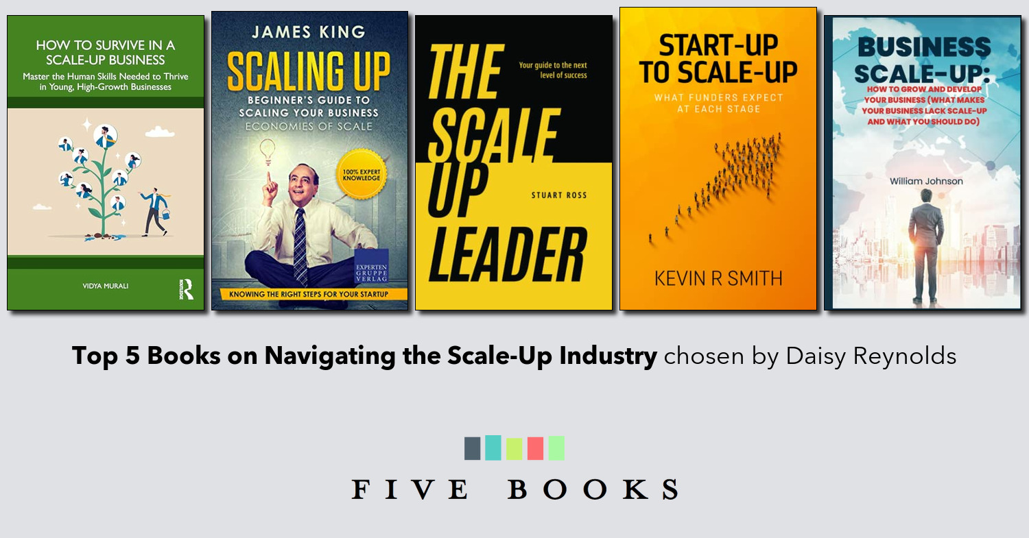 Top 5 Books on Navigating the Scale-Up Industry - Five Books Reader List